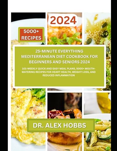 25-minute Everything Mediterranean Diet for Beginners and Seniors 2024: ...