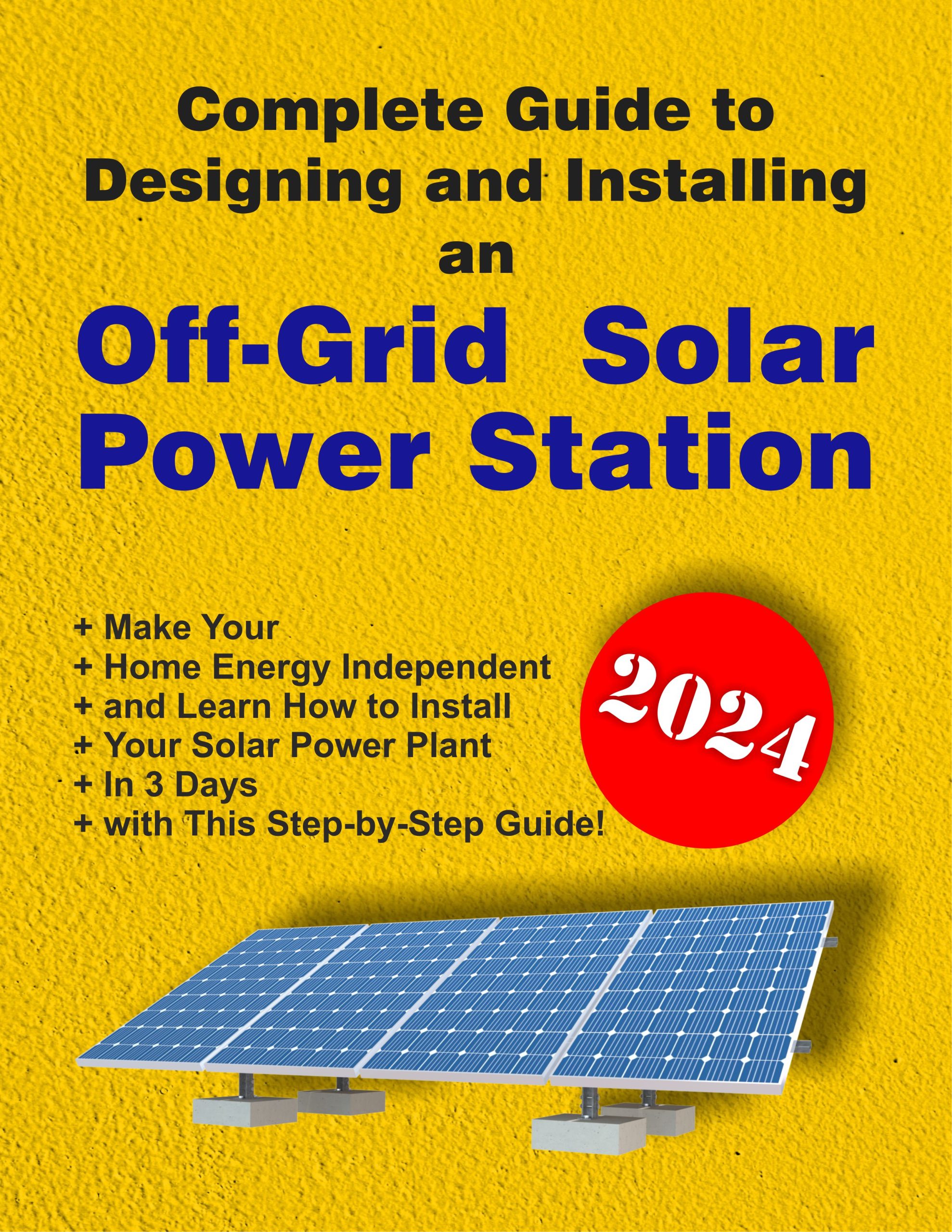 Complete Guide to Designing and Installing an Off-Grid Solar Power ...