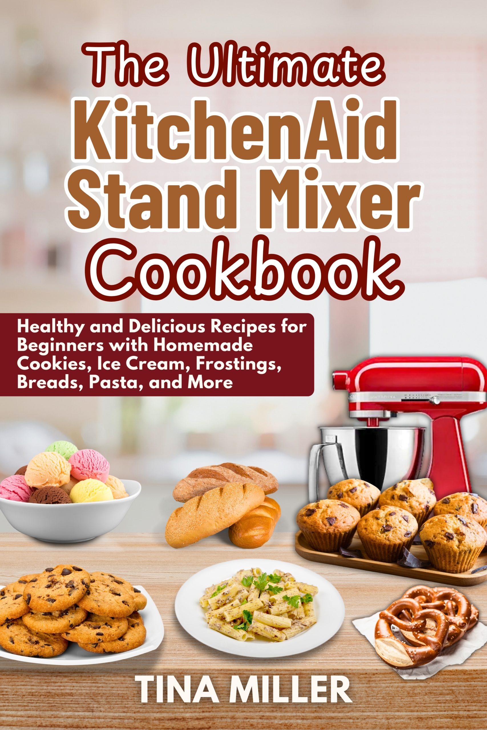 The Ultimate KitchenAid Stand Mixer Cookbook: Healthy and Delicious ...