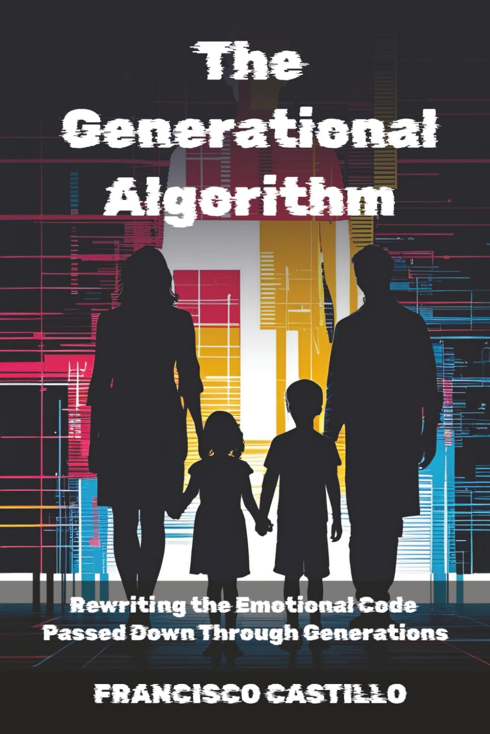 The Generational Algorithm: Rewriting the Emotional Code Passed Down ...
